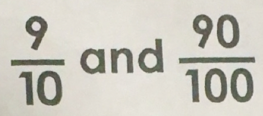 Solved: 9/10 and 90/100 [Math]