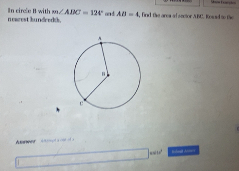 Solved: Show Excamptes In circle B with m∠ ABC=124° and AB=4 , find the ...
