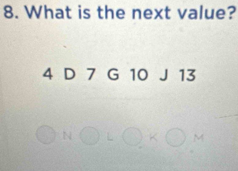 Solved: What is the next value? 4 D 7 G 10 J 13 y [Math]