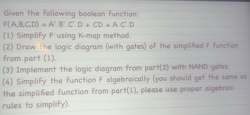 Solved: Given the following boolean function: F(A,B,C,D)=A'B'C'D+CD+AC ...