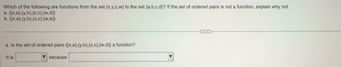 Solved: Which of the following are functions from the set (x,y,z,w) to the set a,b,c,d ? If the ...