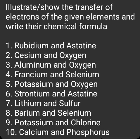 Solved: Illustrate/show the transfer of electrons of the given elements ...