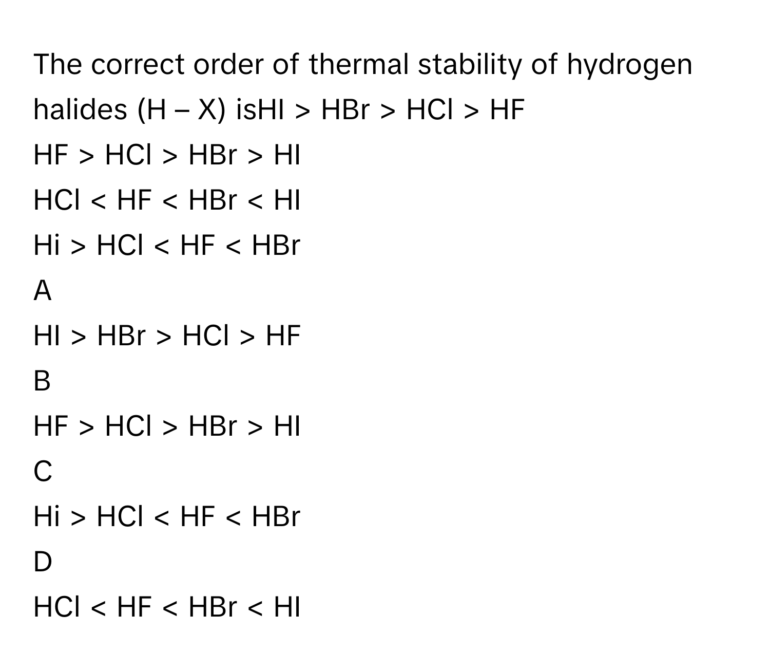 Solved: The correct order of thermal stability of hydrogen halides (H ...