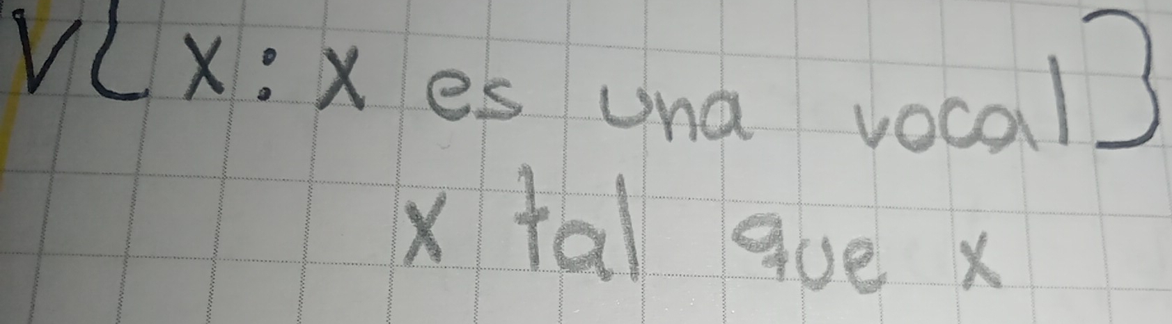 Resuelto:VLx: x es una vocal x tal que x
