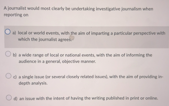Solved: A journalist would most clearly be undertaking investigative ...