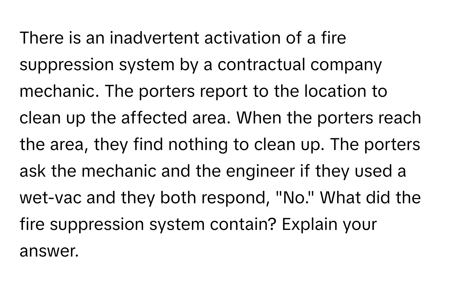 Solved: There is an inadvertent activation of a fire suppression system ...