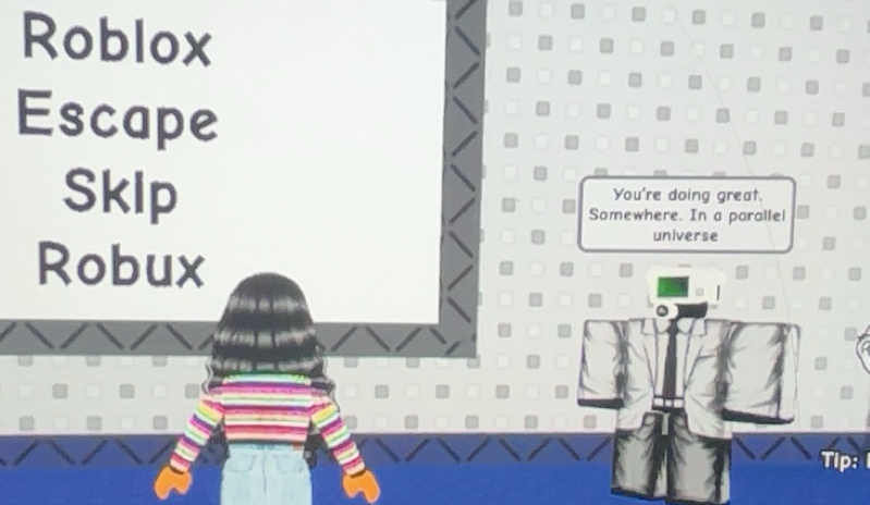Solved: Roblox Escape Sklp You're doing great. Somewhere. In a parallel ...