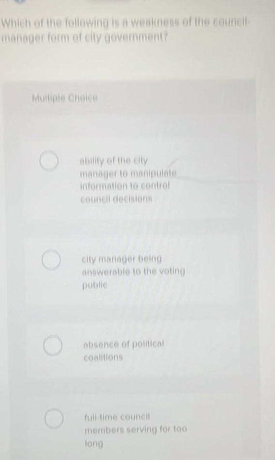 Solved: Which of the following is a weakness of the council manager ...