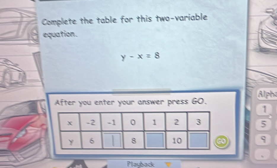 Solved: Complete the table for this two-variable equation. y-x=8 Alph After you enter your answe ...