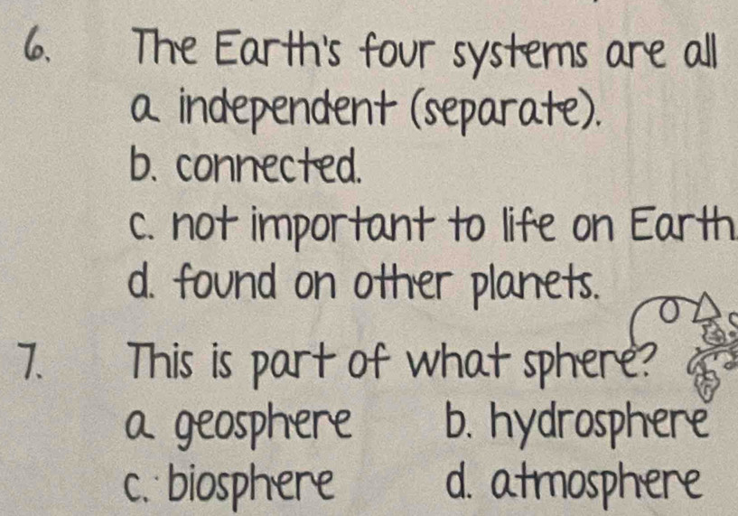 Solved: The Earth's four systems are all a independent (separate). b ...