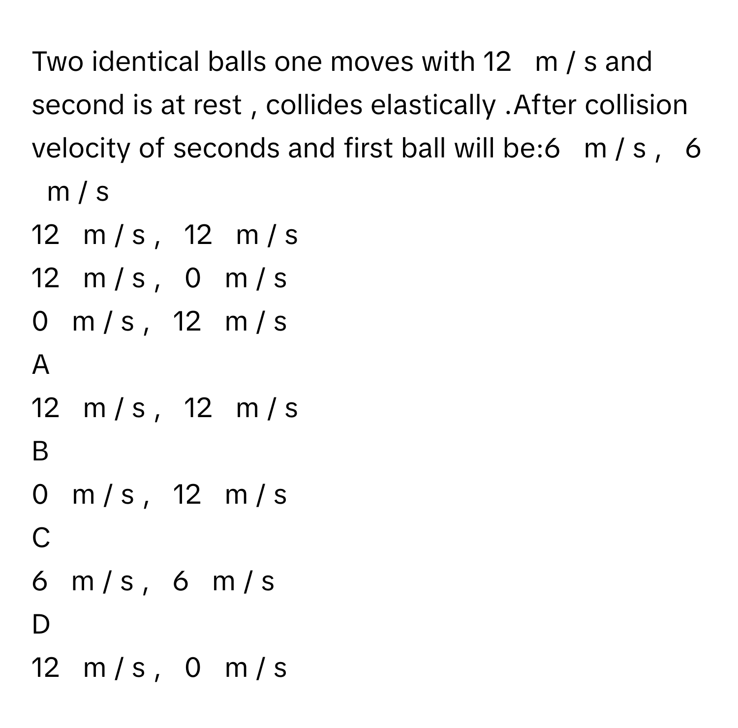 Solved: Two identical balls one moves with 12 m / s and second is at rest , collides [Physics]
