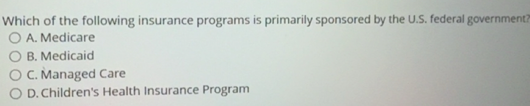 Solved: Which of the following insurance programs is primarily ...