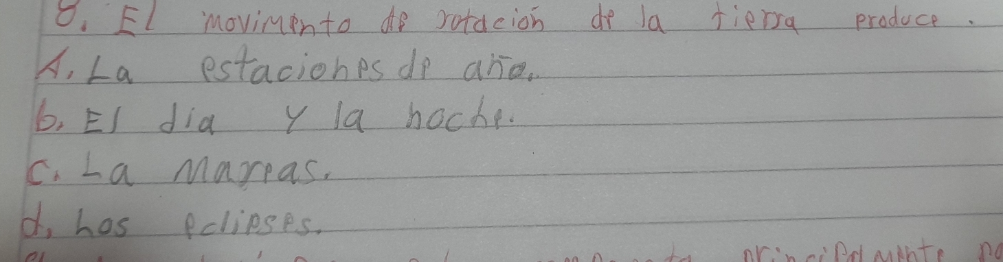 Resuelto:El movimento do sotdeion do la fiena produce. A, La estaciones ...
