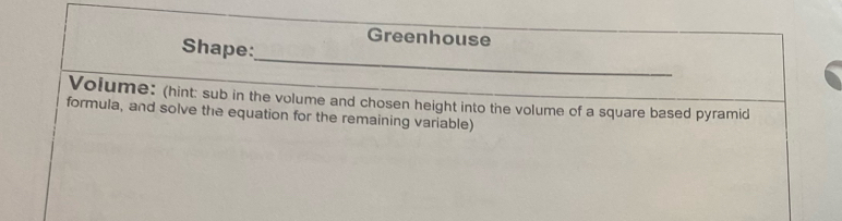Solved: Greenhouse _ Shape: Volume: (hint: sub in the volume and chosen ...