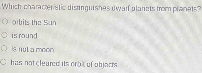 Solved: Which characteristic distinguishes dwarf planets from planets ...