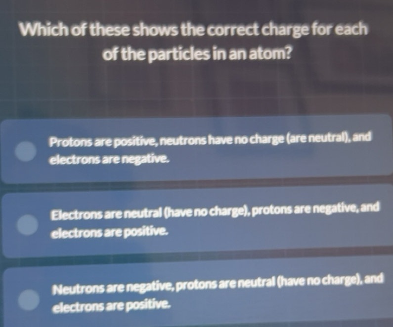 Solved: Which of these shows the correct charge for each of the ...