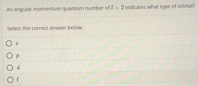 Solved: An angular momentum quantum number of l=2 indicates what type ...