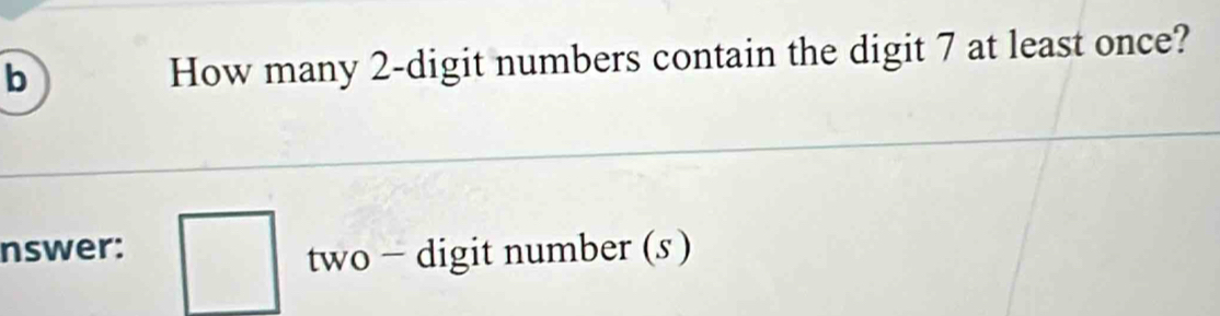 Solved: How many 2 -digit numbers contain the digit 7 at least once ...