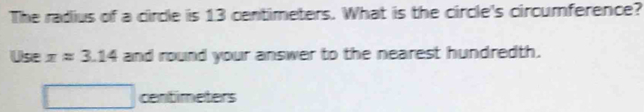 Solved: The radius of a circle is 13 centimeters. What is the circle's ...