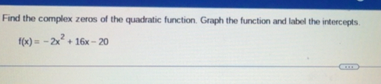 Solved: Find the complex zeros of the quadratic function. Graph the ...