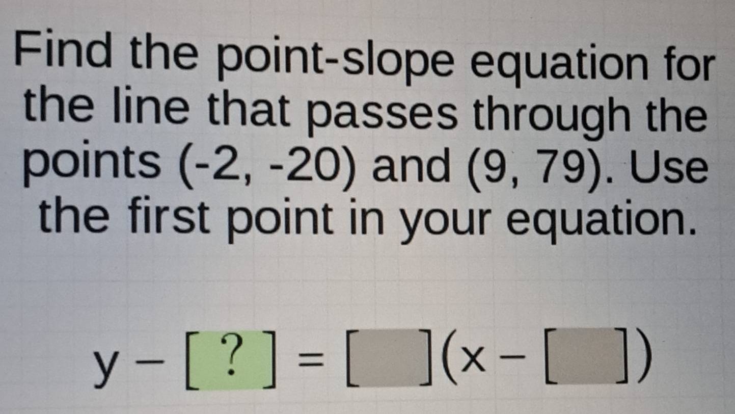 Solved: Find the point-slope equation for the line that passes through ...