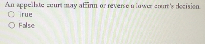 Solved: An appellate court may affirm or reverse a lower court’s ...