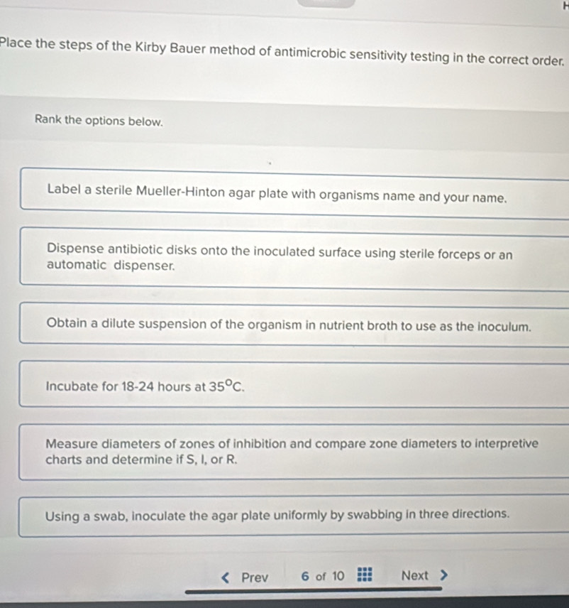 Solved: Place the steps of the Kirby Bauer method of antimicrobic ...