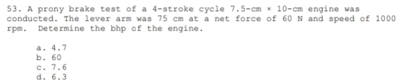 Solved: A prony brake test of a 4 -stroke cycle 7.5-cm* 10-cm engine ...