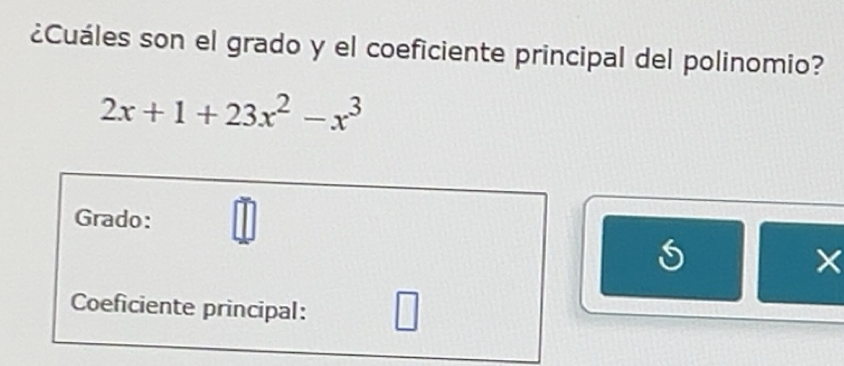 Resuelto:¿Cuáles son el grado y el coeficiente principal del polinomio ...