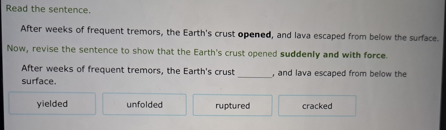 Solved: Read the sentence. After weeks of frequent tremors, the Earth's ...