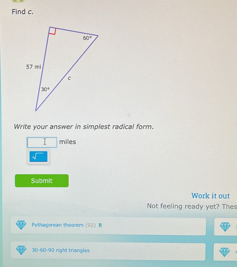 Solved: Find c. Write your answer in simplest radical form. miles sqrt ...