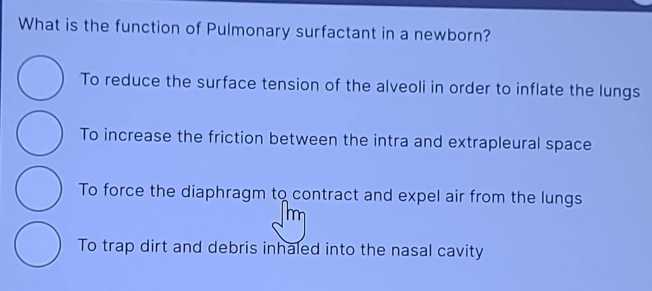 Solved: What is the function of Pulmonary surfactant in a newborn? To reduce the surface tension ...