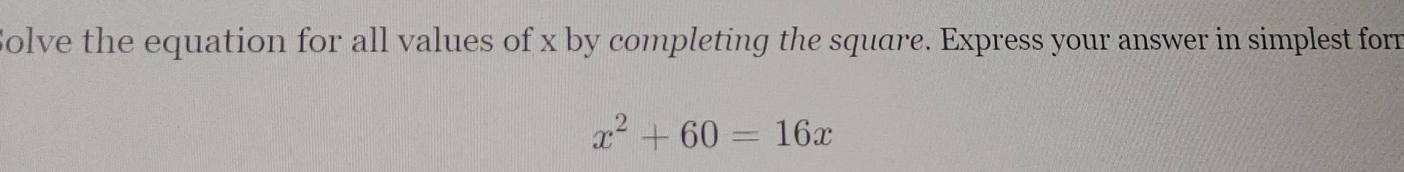 Solved: Solve the equation for all values of x by completing the square ...