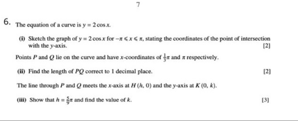 Solved: 7 6. The equation of a curve is y=2cos x. (i) Sketch the graph ...