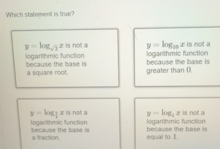 Solved: Which statement is true? y=log _sqrt(3)x is not a y=log _10x is ...