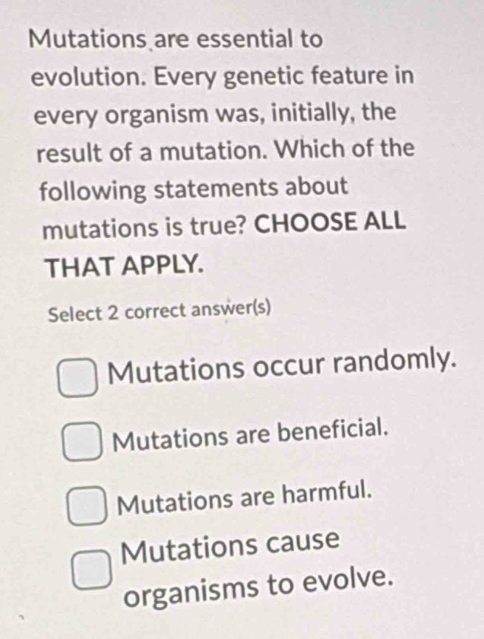 Solved: Mutations are essential to evolution. Every genetic feature in ...