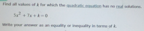 Solved: Find all values of k for which the quadratic equation has no ...