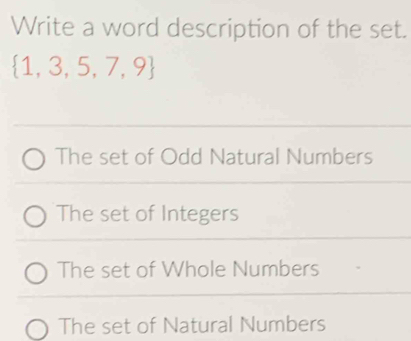 Solved: Write a word description of the set. 1,3,5,7,9 The set of Odd ...