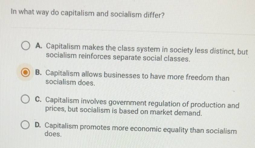 Solved: In what way do capitalism and socialism differ? A. Capitalism ...