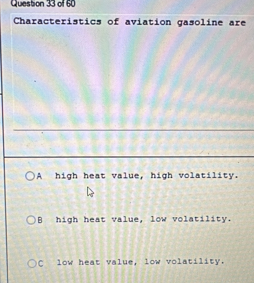 Solved: Characteristics of aviation gasoline are A high heat value ...