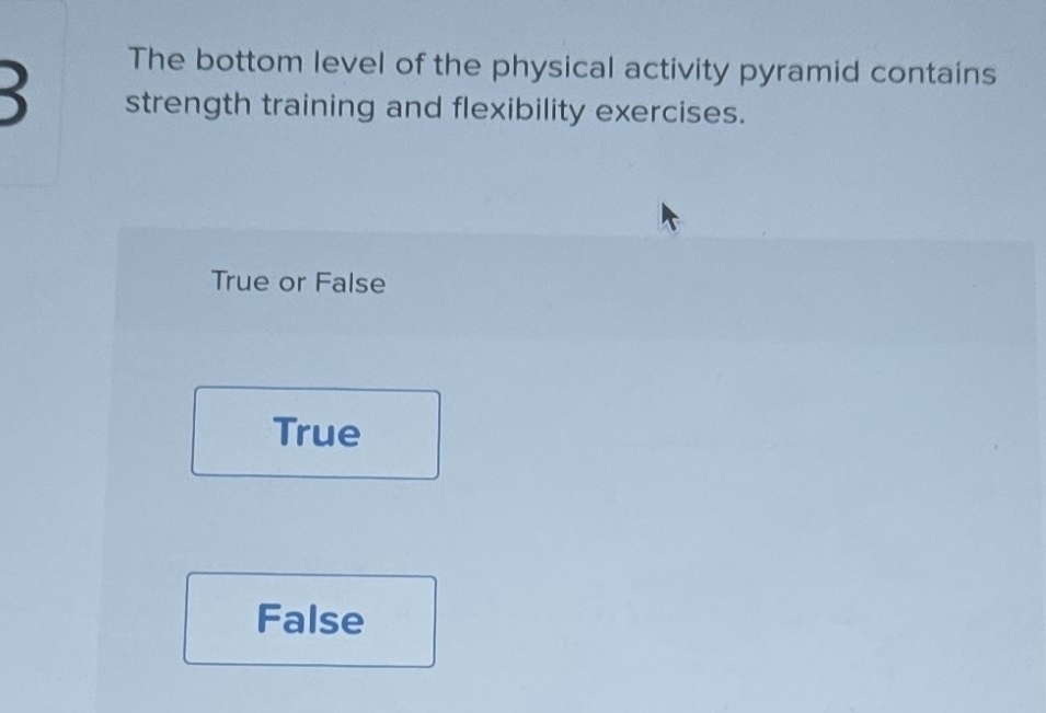 Solved: The bottom level of the physical activity pyramid contains ...