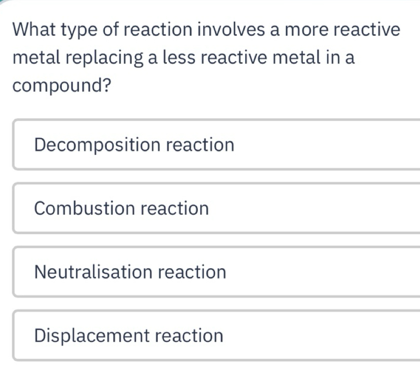 Solved: What type of reaction involves a more reactive metal replacing ...
