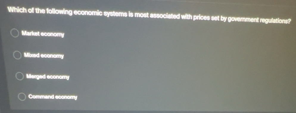 Solved: Which of the following economic systems is most associated with ...