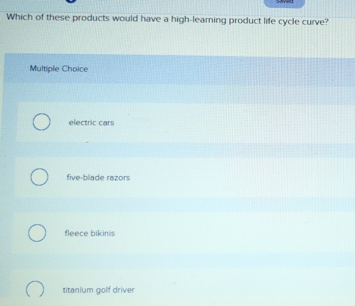 Solved: Saved Which of these products would have a high-learning ...