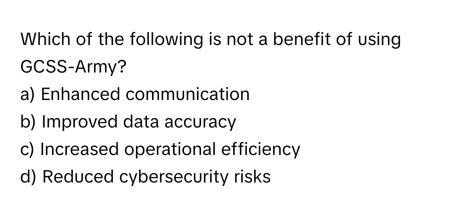 Solved: Which of the following is not a benefit of using GCSS-Army? a ...
