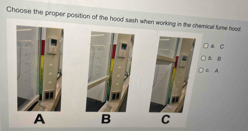 Solved: Choose the proper position of the hood sash when working in the ...