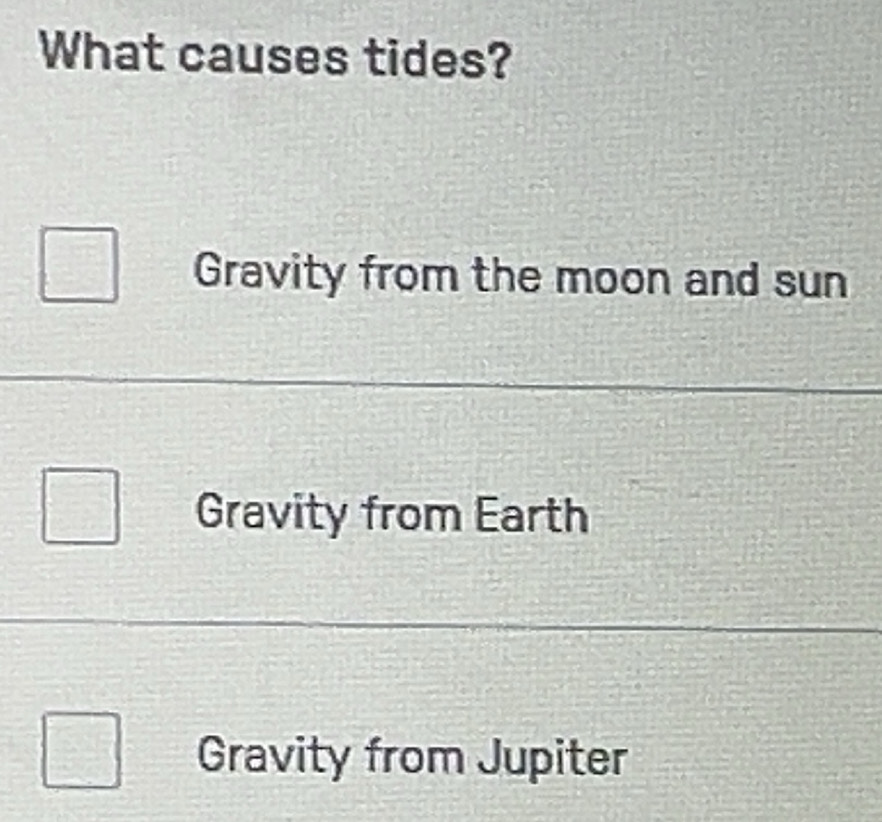 Solved: What causes tides? Gravity from the moon and sun Gravity from ...