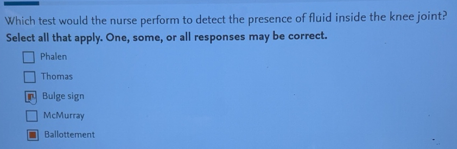 Solved: Which test would the nurse perform to detect the presence of ...