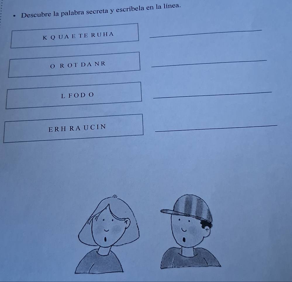 Solved: Descubre la palabra secreta y escríbela en la línea. K Q U A E ...