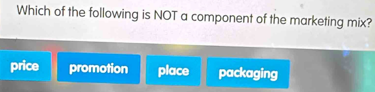 Solved: Which of the following is NOT a component of the marketing mix ...